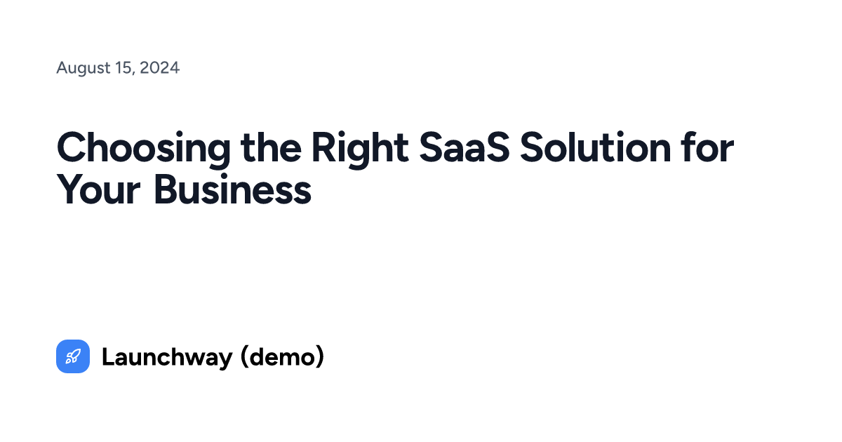 Choosing the Right SaaS Solution for Your Business - Launchway (demo)